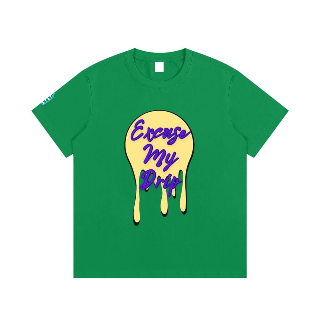 Excuse My Drip Tee Green - Sauced Myself